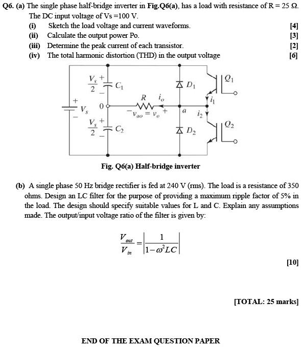 SOLVED: Q6.a The single phase half-bridge inverter in Fig.Q6a,has a load with resistance of R=25 ...