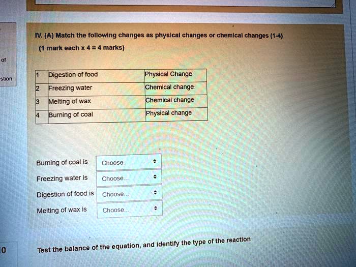 SOLVED: IV. (A) Match the following changes as physical changes or ...