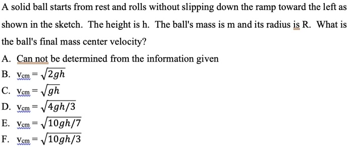 SOLVED: A solid ball starts from rest and rolls without slipping down ...