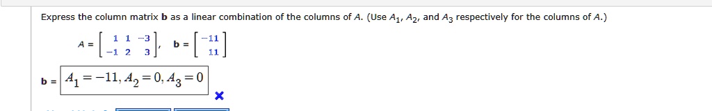express the column matrix b as a linear combination of the columns of a ...
