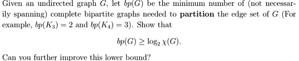 SOLVED: Given an undirected graph G', let bp(G) be the minimum number ...