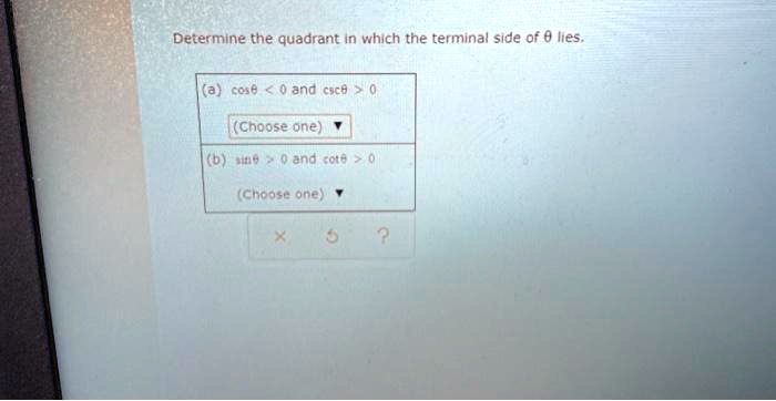 SOLVED: Determine the quadrant in which the terminal side of 0 lies ...