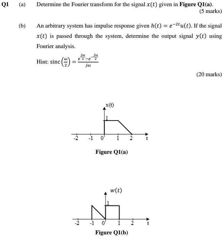 SOLVED: Q1 (a) Determine the Fourier transform for the signal x(t ...