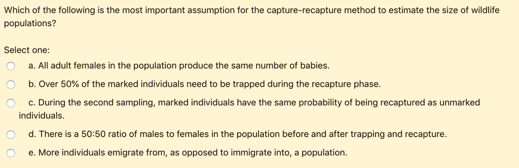 Solved Which Of The Following Is The Most Important Assumption For The Capture Recapture Method
