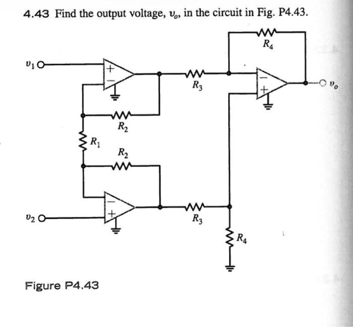 SOLVED: Texts: 4.43 Find the output voltage, V, in the circuit in Fig. P4.43. Figure P4.43: W R4 ...