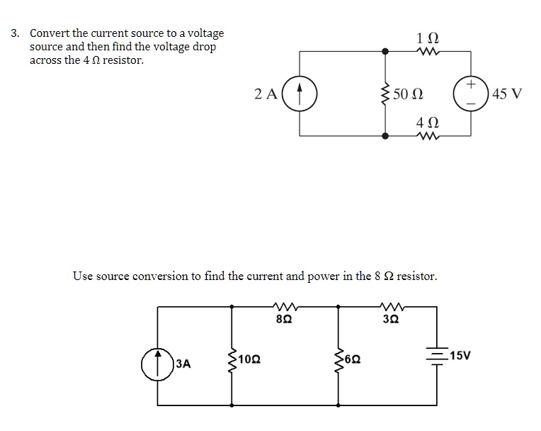 SOLVED: 3. Convert the current source to a voltage source and then find the voltage drop across ...