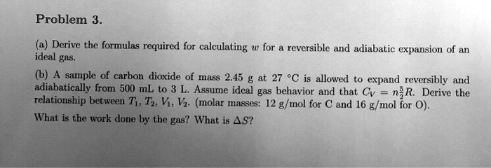Problem 3- (a) Derive the formulas required for calculating work (w ...