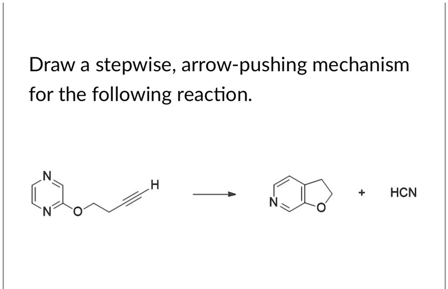 SOLVED:Draw a stepwise, arroW-pushing mechanism for the following reaction H HCN N_