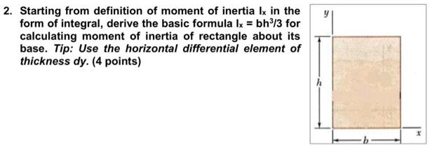 SOLVED: 2. Starting from definition of moment of inertia Ix in the form of integral,derive the ...