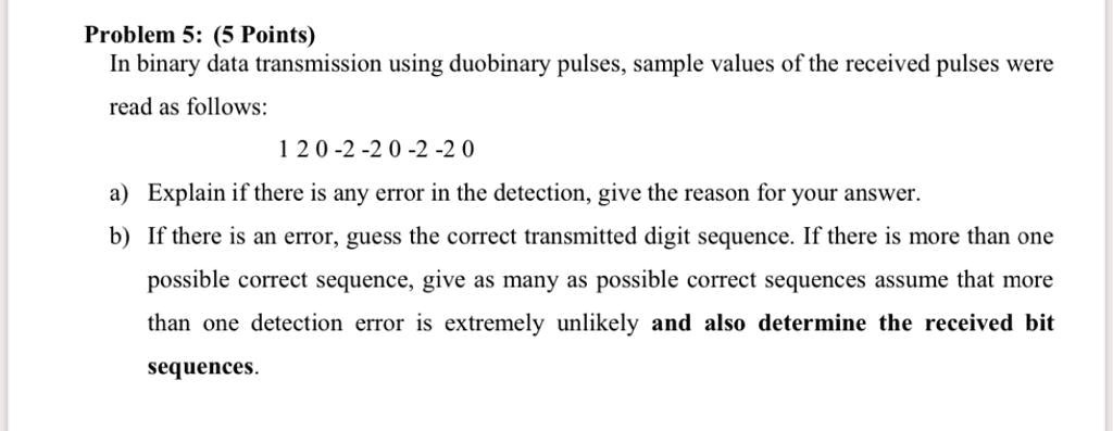 Solved Problem 5 5 Points In Binary Data Transmission Using Duobinary Pulses Sample Values