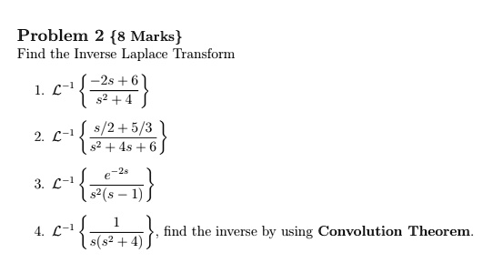 problem 2 8 marks find the inverse laplace transform l 1 2s s2 4 2 l 1 ...