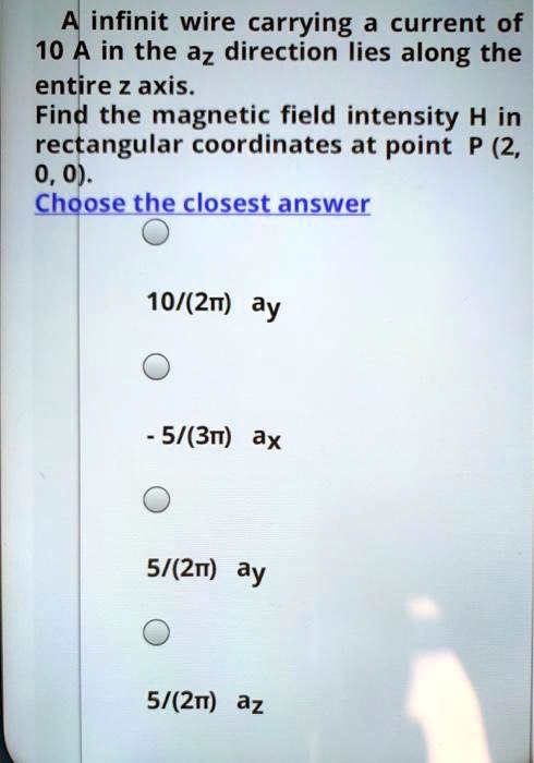 SOLVED: An infinite wire carrying a current of 10 A in the az direction ...