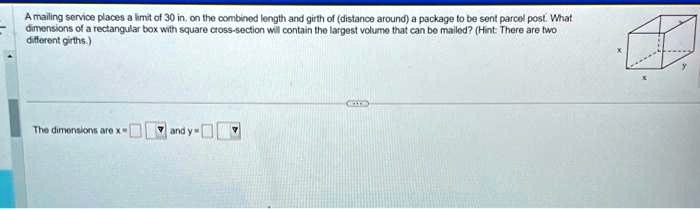 SOLVED: A mailing service places a limit of 30 inches on the combined ...