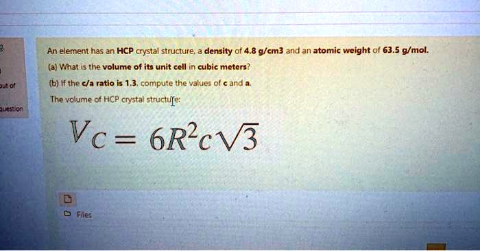 SOLVED: An element has an HCP crystal structure, a density of 4.8 g ...