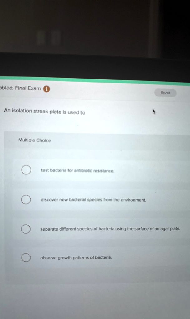 an isolation streak plate is used to multiple choice test bacteria for ...