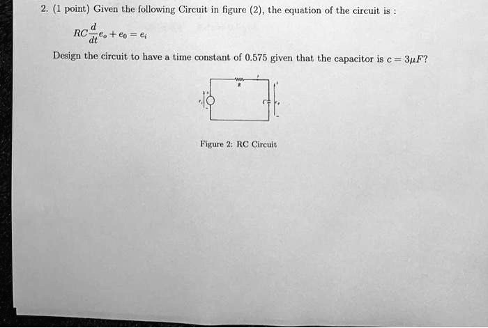 SOLVED: 2.1 Point: Given the following circuit in Figure 2, the equation of the circuit is ...