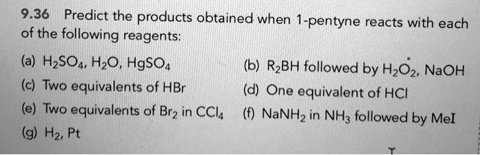 936 predict the products obtained when 1 pentyne reacts with each of ...