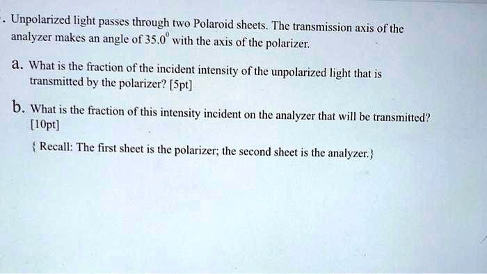 SOLVED: Unpolarized light passes through two Polaroid sheets: The transmission axis of the ...