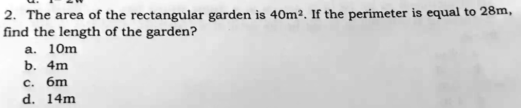 2 the area of the rectangular garden is 40m if the perimeter is equal ...