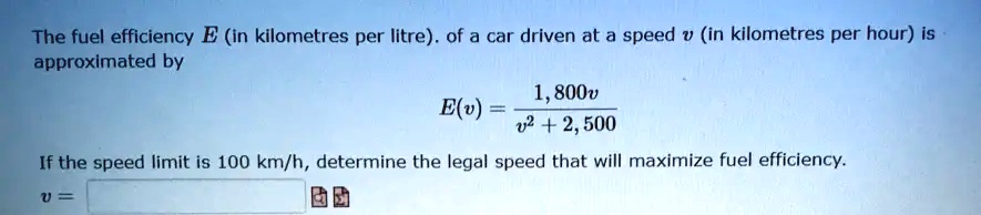 SOLVED: The fuel efficiency E (in kilometres per litre) of a car driven ...