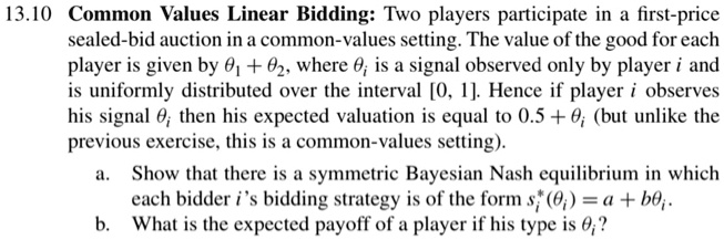 13.10 Common Values Linear Bidding: Two players participate in a first ...