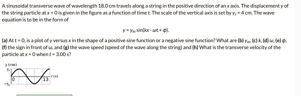 a sinusoidal transverse wave of wavelength 180 cm travels along string in the positive direction ...