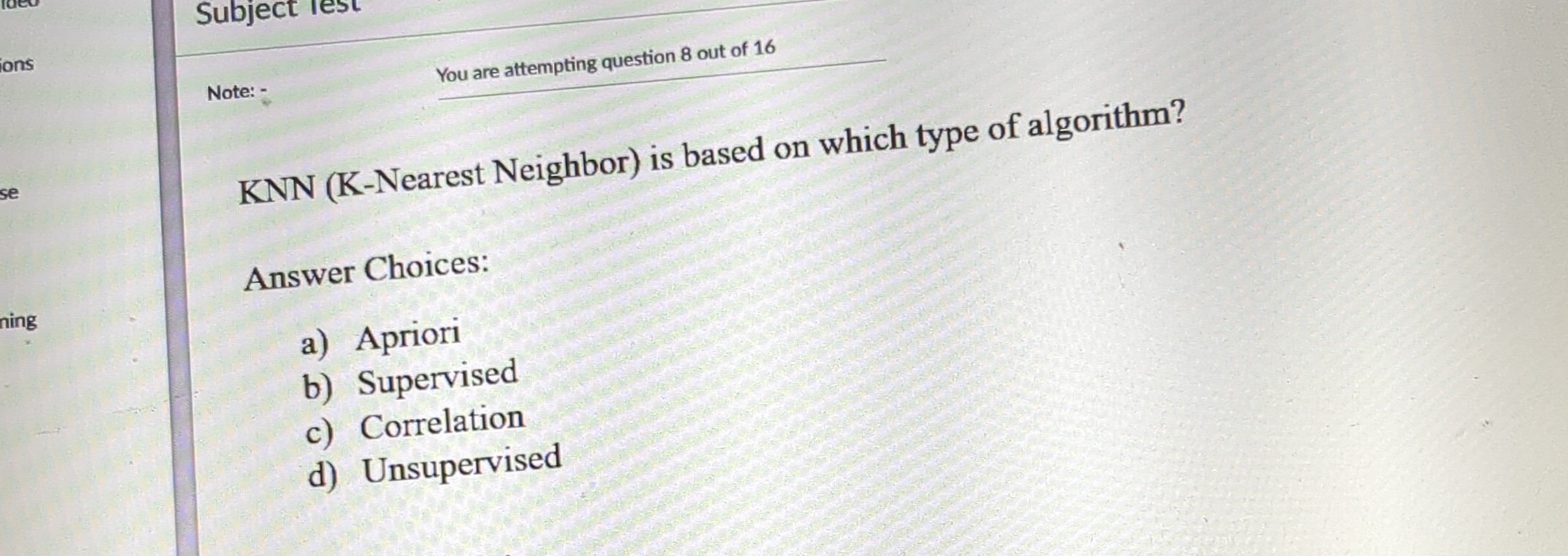 Solved Note You Are Attempting Question 8 Out Of 16 Knn K Nearest Neighbor Is Based On