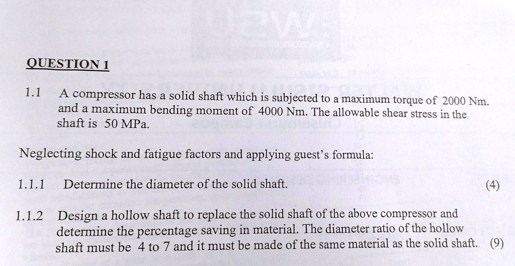 SOLVED: QUESTION1 1.1 A compressor has a solid shaft which is subjected ...