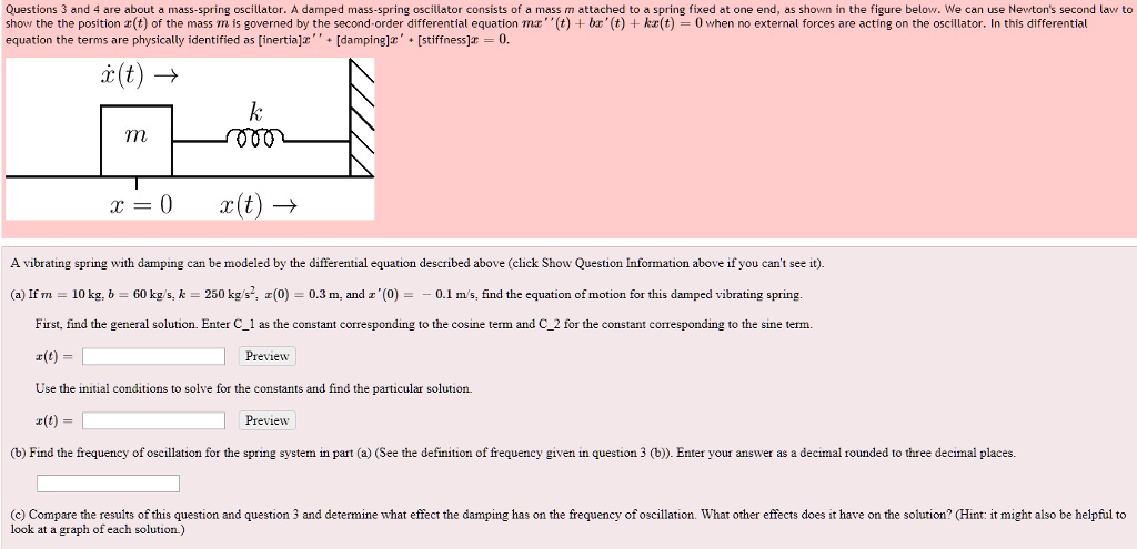 Questions 3 and 4 are about a mass-spring oscillator. A damped mass ...