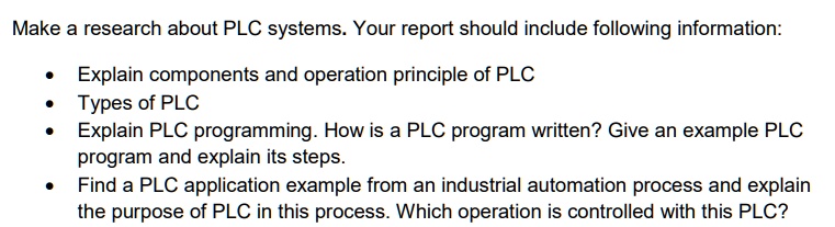 SOLVED: Make a research about PLC systems.Your report should include ...