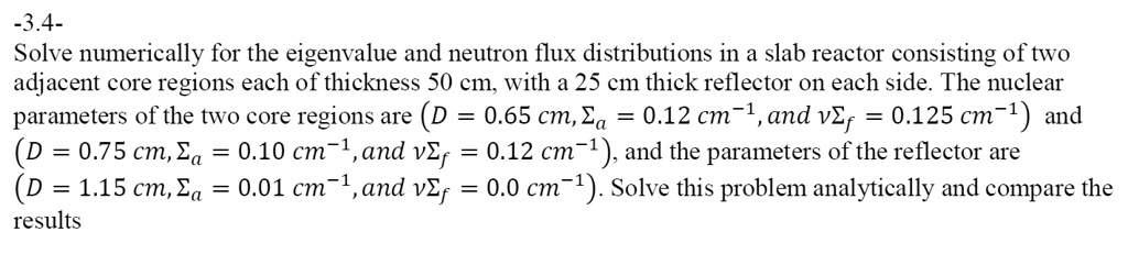 -3.4- Solve numerically for the eigenvalue and neutron flux distributions in a slab reactor ...