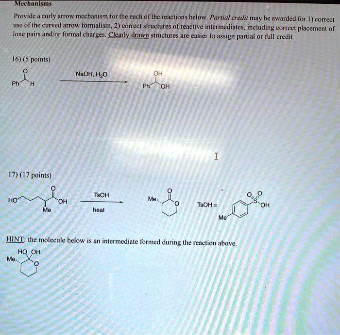 SOLVED: Provide curly arrow mechanism for each of the reactions below. Partial credit may be ...