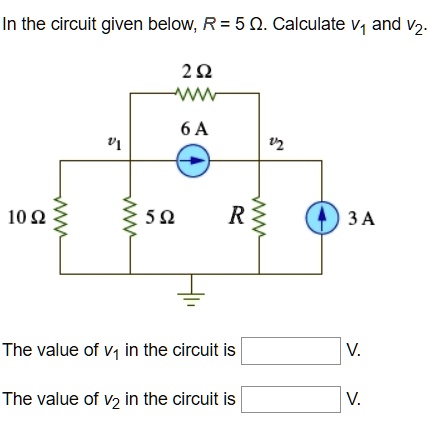 In the circuit given below, R = 5 ?. Calculate V1 and V2. 2? WW 6 A v1 v2 10 ? 5? R 3 A The ...