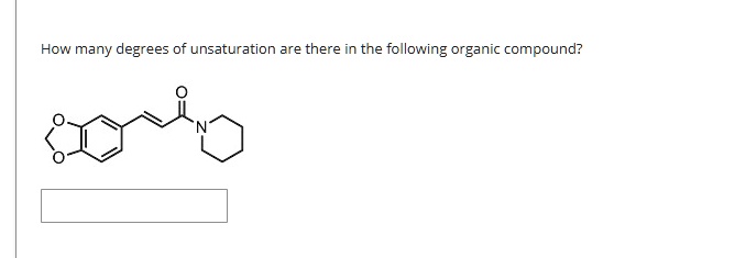 SOLVED: How many degrees of unsaturation are there in the following organic compound?