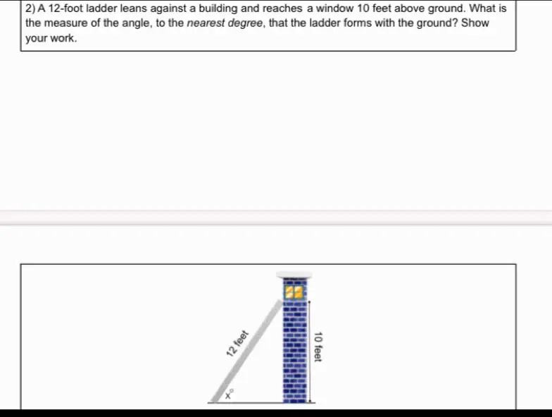 SOLVED: 2)A 12-foot ladder leans against a building and reaches a window 10 feet above ground ...