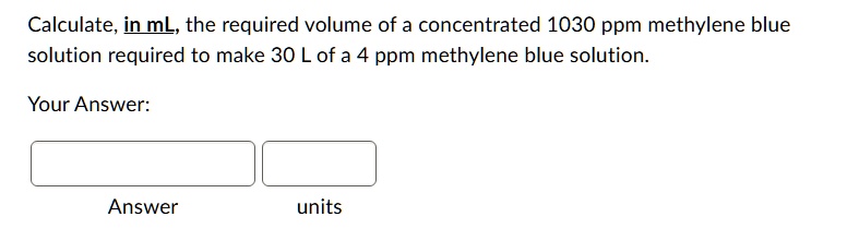 calculate in ml the required volume of a concentrated 1030 ppm ...