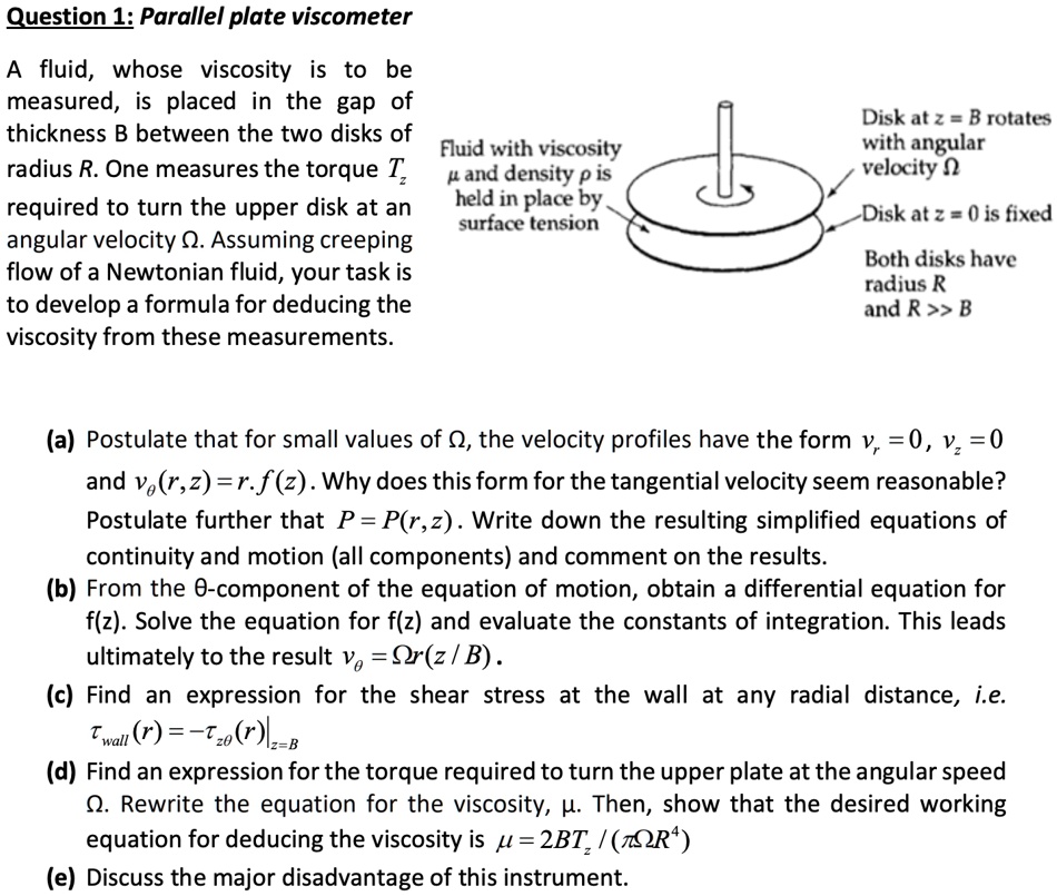 SOLVED: Question 1: Parallel plate viscometer A fluid, whose viscosity is to be measured, is ...
