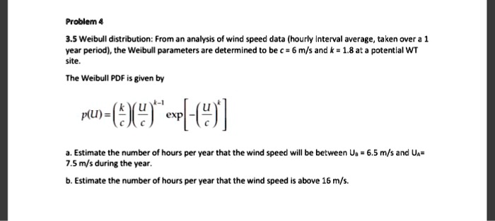 Problem 4 35 Weibull Distribution From An Analysis Of Wind Speed Data Hourly Interval Average 9370