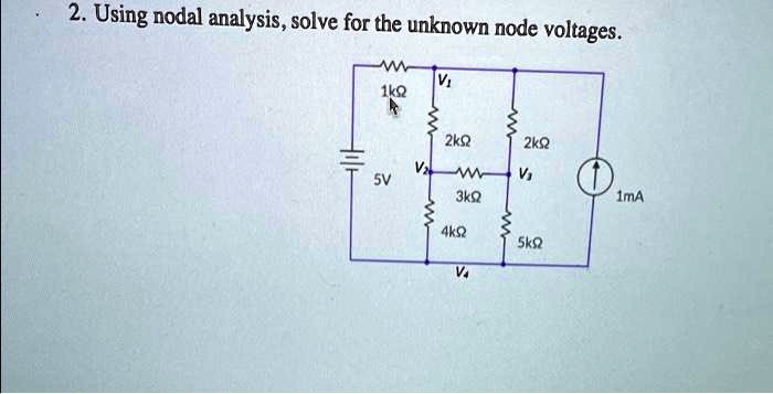 SOLVED: Using nodal analysis, solve for the unknown node voltages. SOLVED: Using nodal analysis, solve for the unknown node voltages.