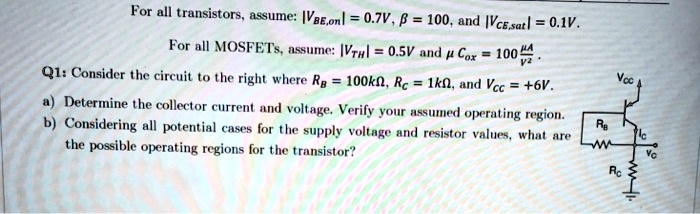 SOLVED: For all transistors, assume: VBE.on = 0.7V, Î² = 100, and Vcs ...