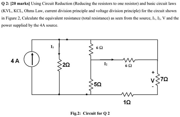 SOLVED: Q2: |20 marks] Using Circuit Reduction (Reducing the resistors to one resistor) and ...