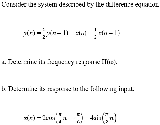 SOLVED: Consider the system described by the difference equation: y(n) = y(n-1) + x(n) + x(n-1 ...