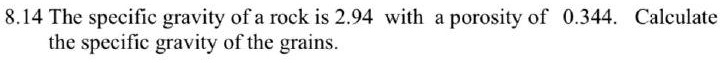 SOLVED: 8.14 The specific gravity of a rock is 2.94 with porosity of 0. ...
