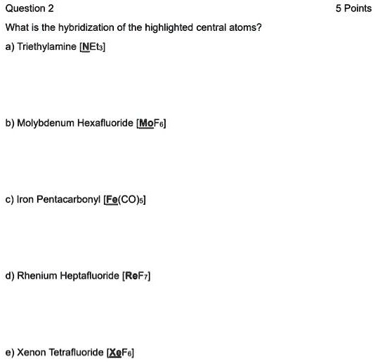 [GET ANSWER] Question 2 What is the hybridization of the highlighted ...