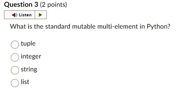 Question 3 2 Points What Is The Standard Mutable Multi Element In Python Tuple Integer String