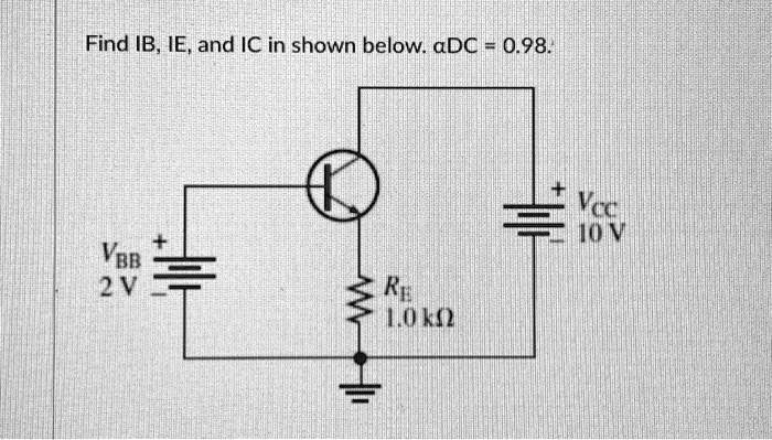 Find IB, IE, and IC in shown below. αDC = 0.98.