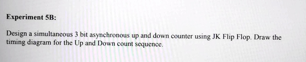 Solved Experiment 5b Design A Simultaneous 3 Bit Asynchronous Up And 3480