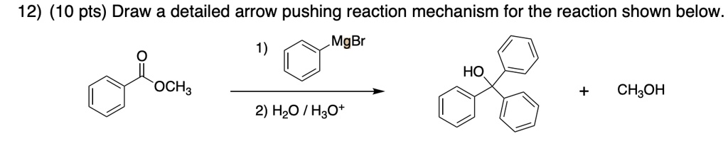 SOLVED: 12) (10 pts) Draw a detailed arrow pushing reaction mechanism ...