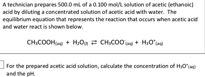 a technician prepares 5000 ml of a 0100 moll solution of acetic ethanoic acid by diluting a ...