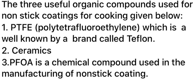 SOLVED: The three useful organic compounds used for non stick coatings ...